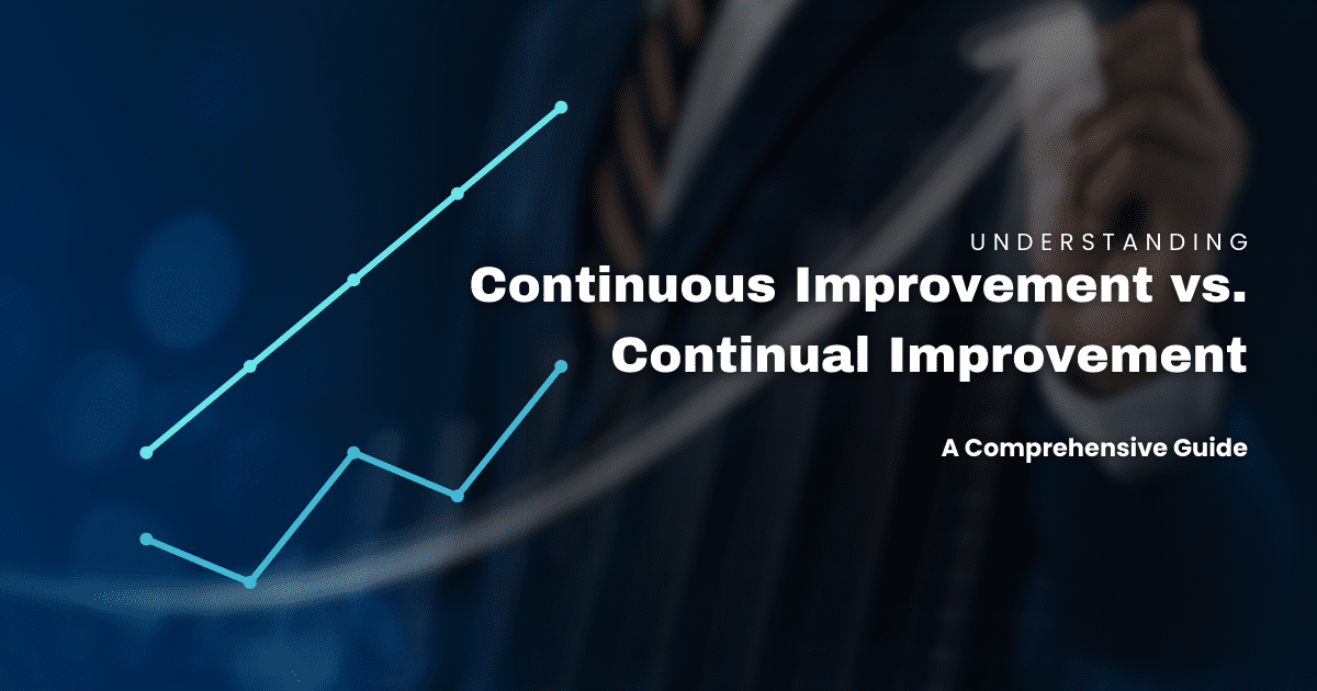 Understanding Continuous Improvement vs. Continual Improvement: A ... Understanding Continuous Improvement vs. Continual Improvement: A ...